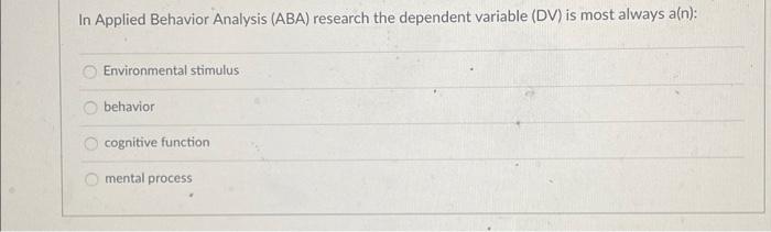 Solved In Applied Behavior Analysis (ABA) research the | Chegg.com