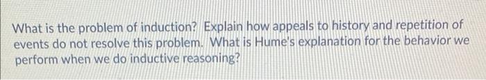 Solved What is the problem of induction? Explain how appeals | Chegg.com