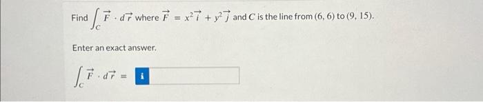 Solved Find ∫CF⋅dr where F=x2i+y2j and C is the line from | Chegg.com