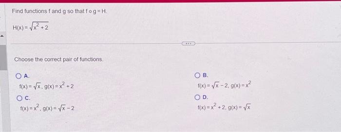 Solved Find functions f and g so that f∘g=H. H(x)=x2+2 | Chegg.com