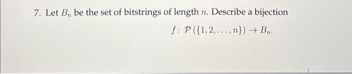 Solved 7. Let B, be the set of bitstrings of length n. | Chegg.com