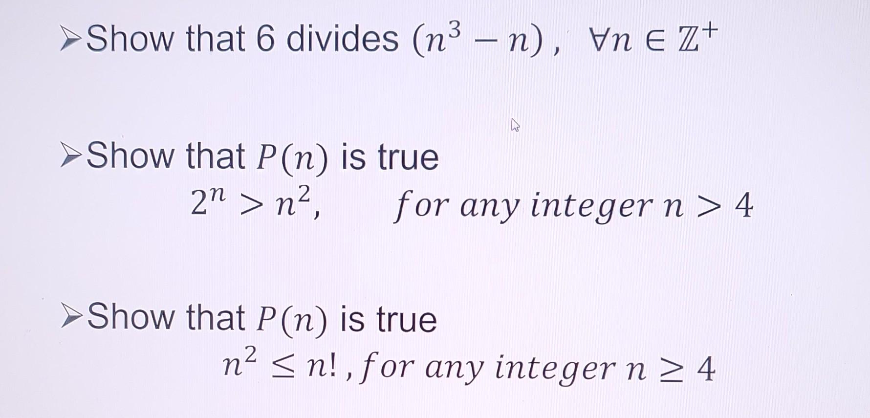 Solved > Show that 6 divides (n3−n),∀n∈Z+ > Show that P(n) | Chegg.com
