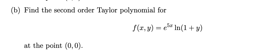 Solved (b) ﻿Find the second order Taylor polynomial | Chegg.com