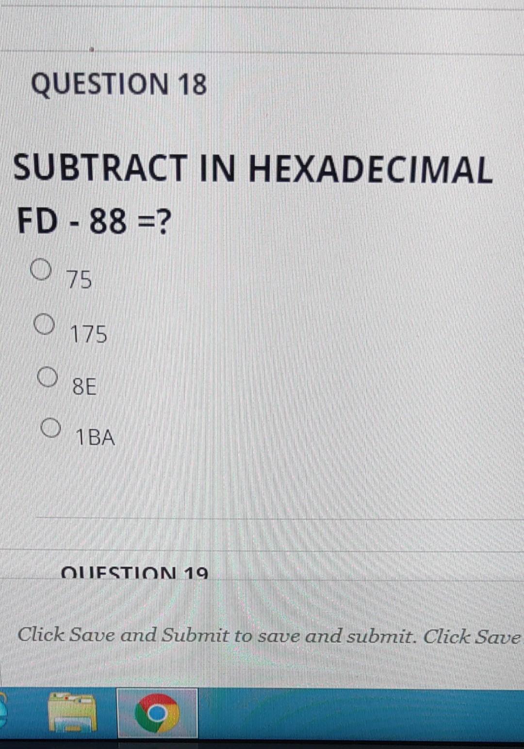 Solved QUESTION 18 SUBTRACT IN HEXADECIMAL FD - 88 =? 75 175 | Chegg.com