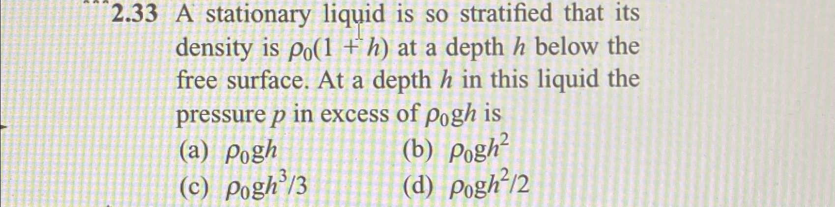 Solved 2.33 ﻿A stationary liquid is so stratified that its | Chegg.com