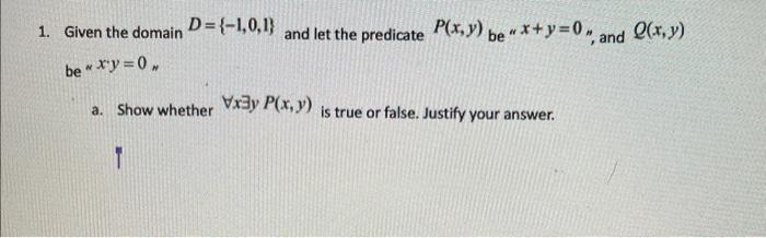 Solved 1. Given the domain D={−1,0,1} and let the predicate | Chegg.com
