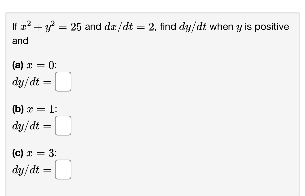 Solved If x2+y2=25 ﻿and dxdt=2, ﻿find dydt ﻿when y ﻿is | Chegg.com