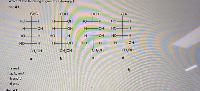 Solved Which of the following sugars are L-hexoses? Set #1 | Chegg.com