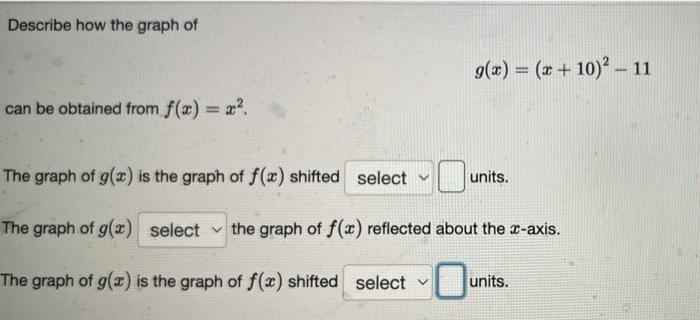 Solved Describe how the graph of g(x)=(x+10)2−11 can be | Chegg.com