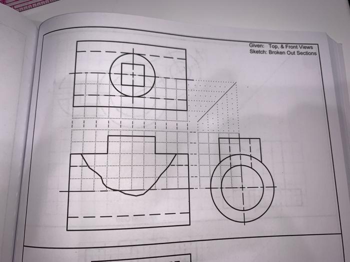 Solved Given: Top. & Front Views Sketch: Broken Out Sections | Chegg.com