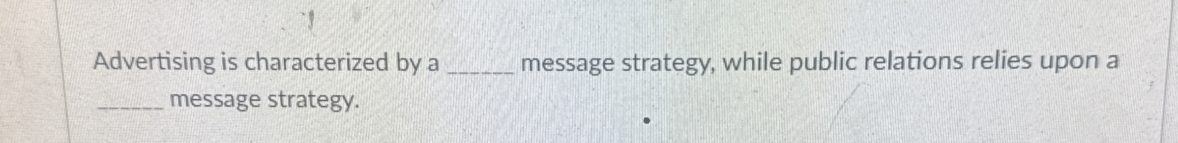 Solved Advertising is characterized by anessage strategy, | Chegg.com