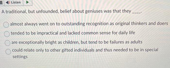 [Solved]: A traditional, but unfounded, belief about genius