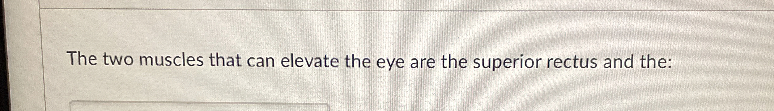 The two muscles that can elevate the eye are the | Chegg.com