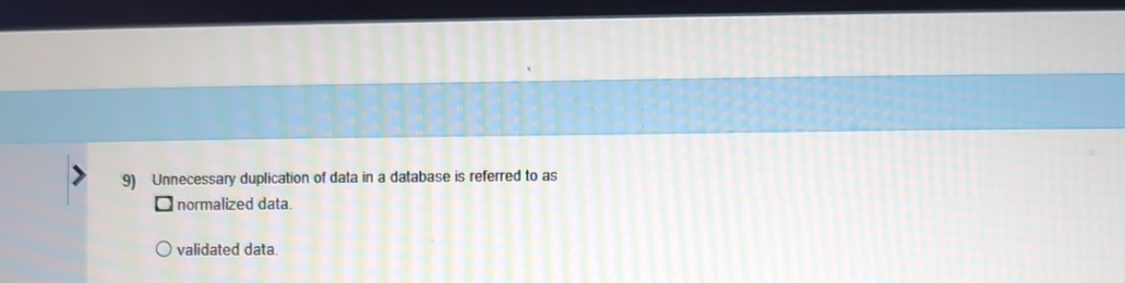 Solved Unnecessary duplication of data in a database is | Chegg.com