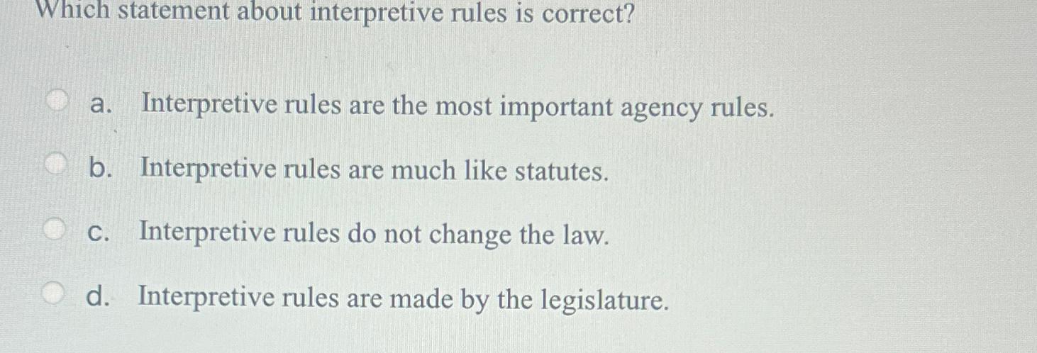 Solved Which statement about interpretive rules is | Chegg.com