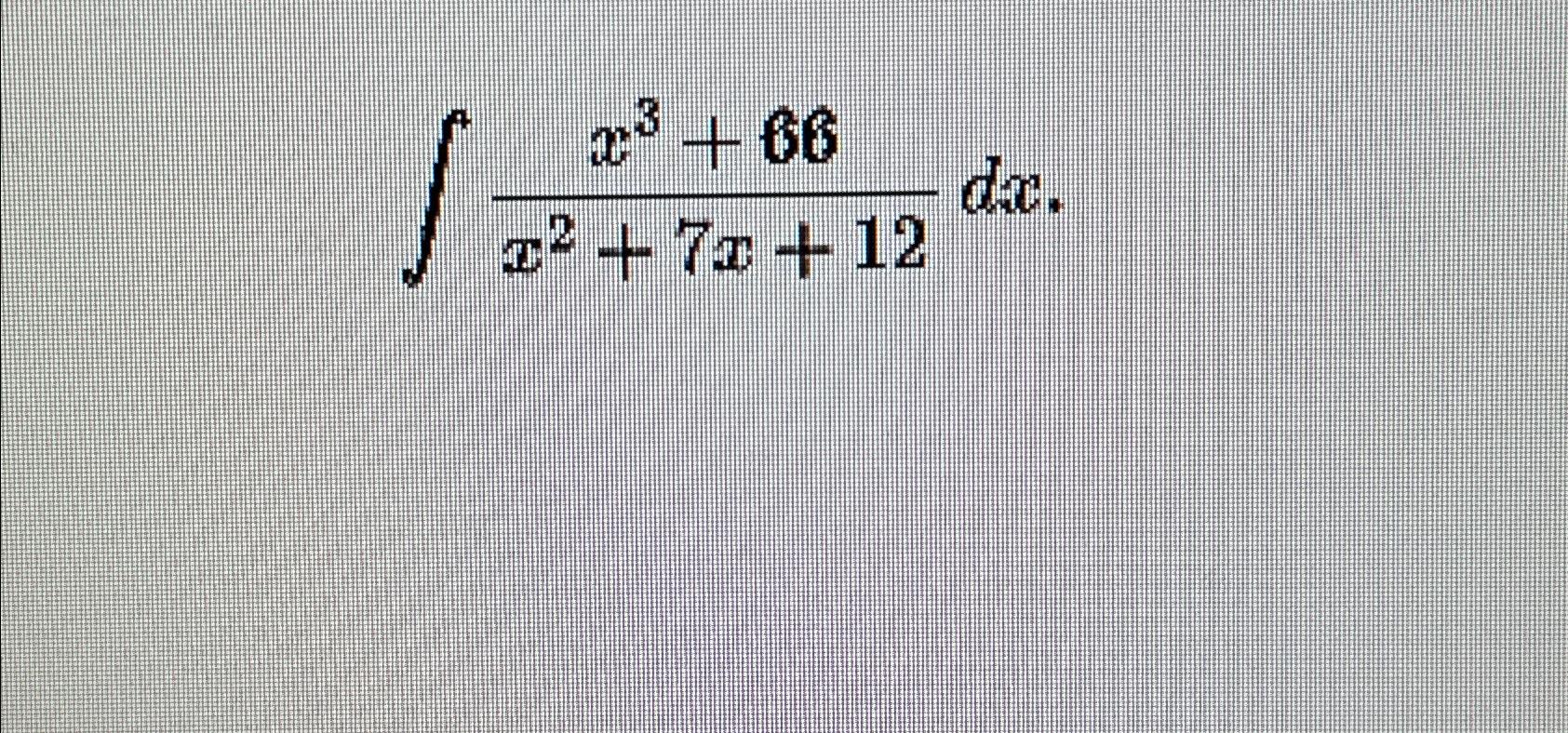Solved x3 66x2 7x 12dx Chegg