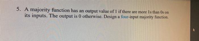 Solved 5 A Majority Function Has An Output Value Of 1 If