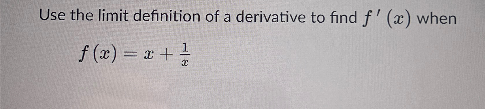 Solved Use the limit definition of a derivative to find | Chegg.com
