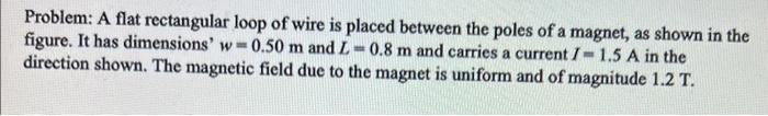 Problem: A flat rectangular loop of wire is placed | Chegg.com