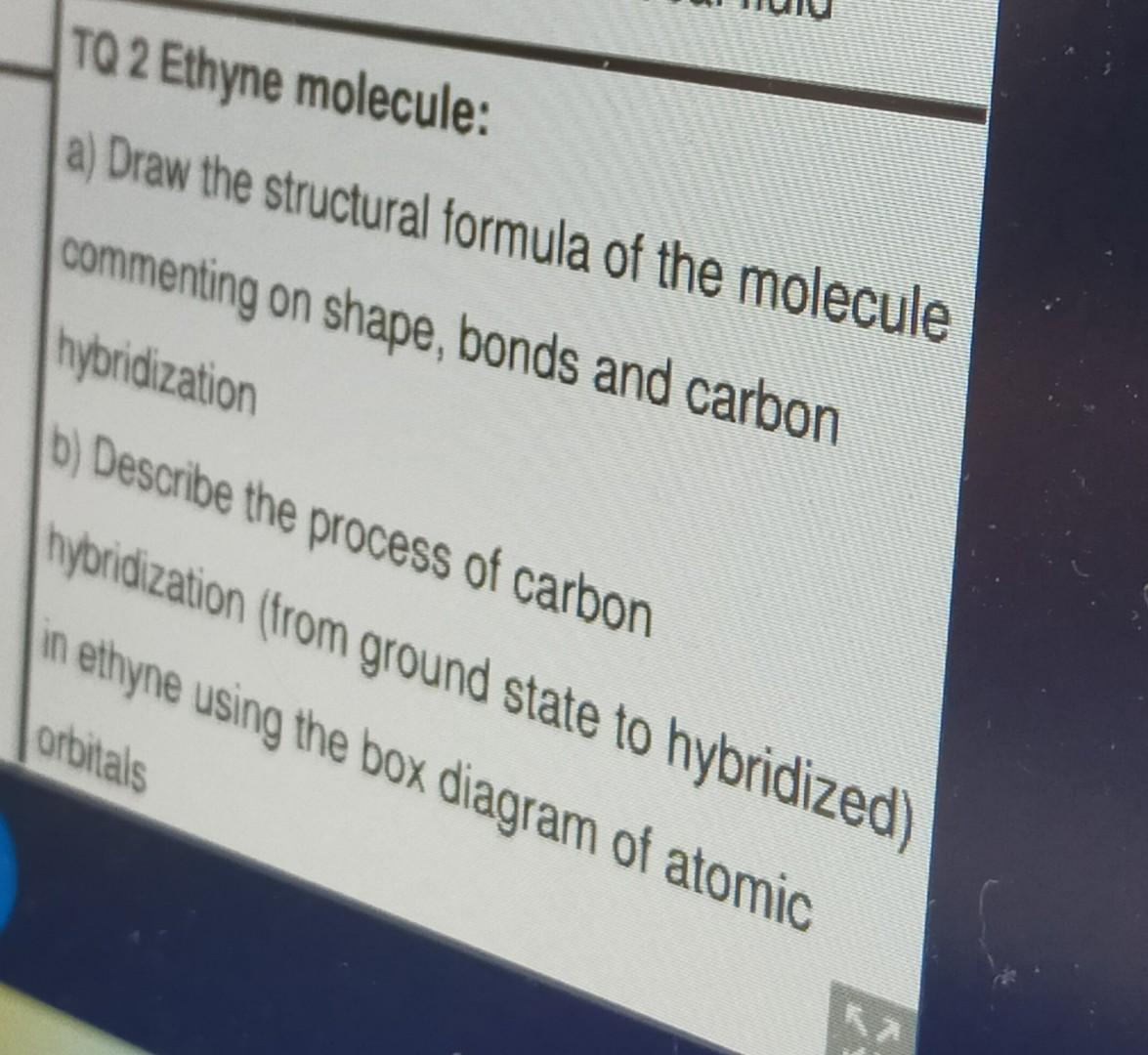 Solved TQ 2 Ethyne molecule: a) Draw the structural formula | Chegg.com