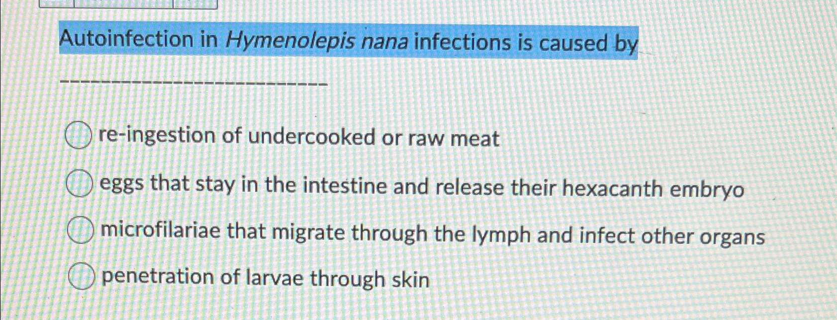 Solved Autoinfection in Hymenolepis nana infections is | Chegg.com