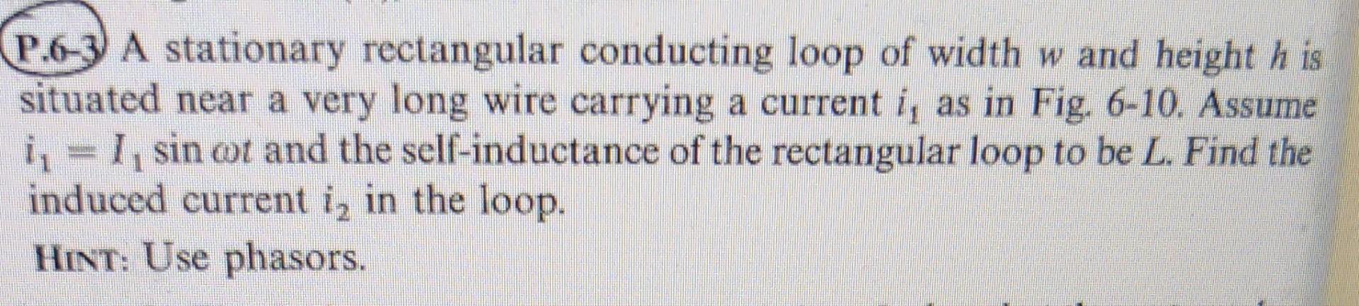 P.6-3 A stationary rectangular conducting loop of | Chegg.com