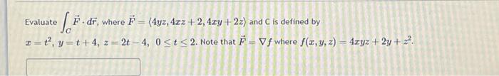 Solved Evaluate ∫CF⋅dr, where F= 4yz,4xz+2,4xy+2z and C is | Chegg.com