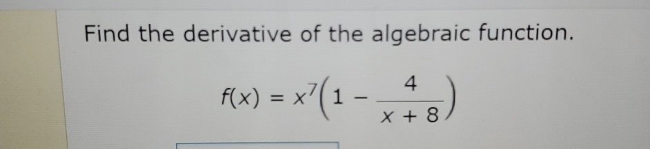 Solved Find the derivative of the algebraic | Chegg.com