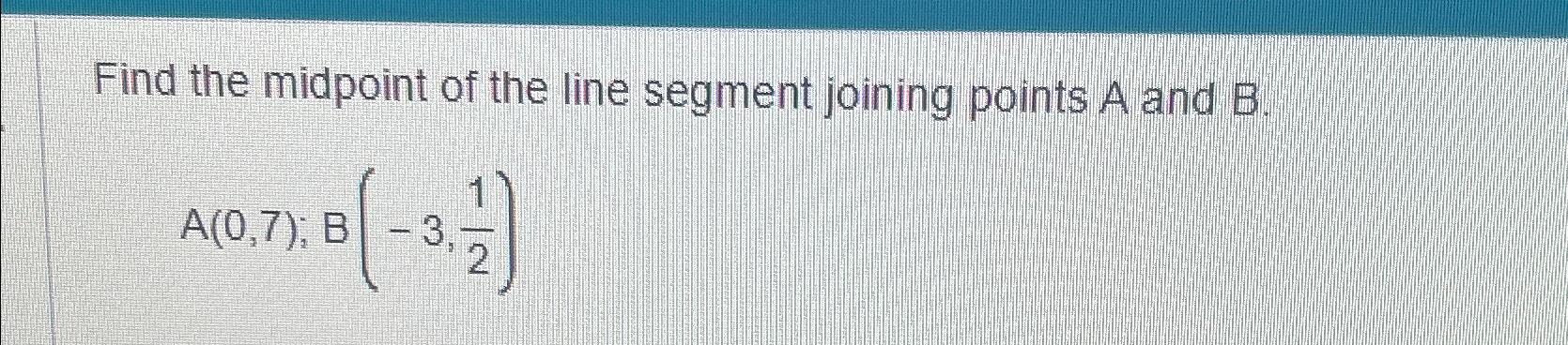 Solved Find the midpoint of the line segment joining points | Chegg.com