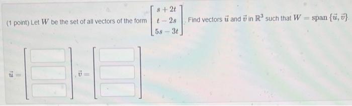 Solved (1 point) Let W be the set of all vectors of the form | Chegg.com