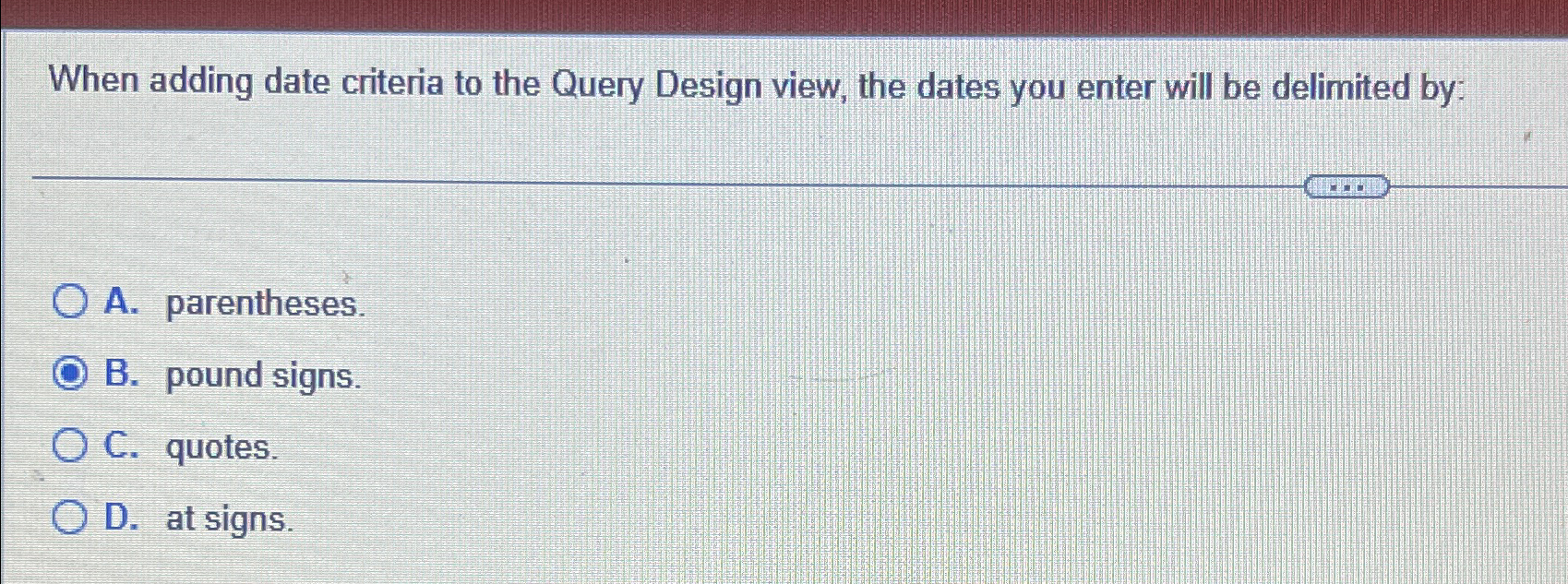 Solved When adding date criteria to the Query Design view, | Chegg.com