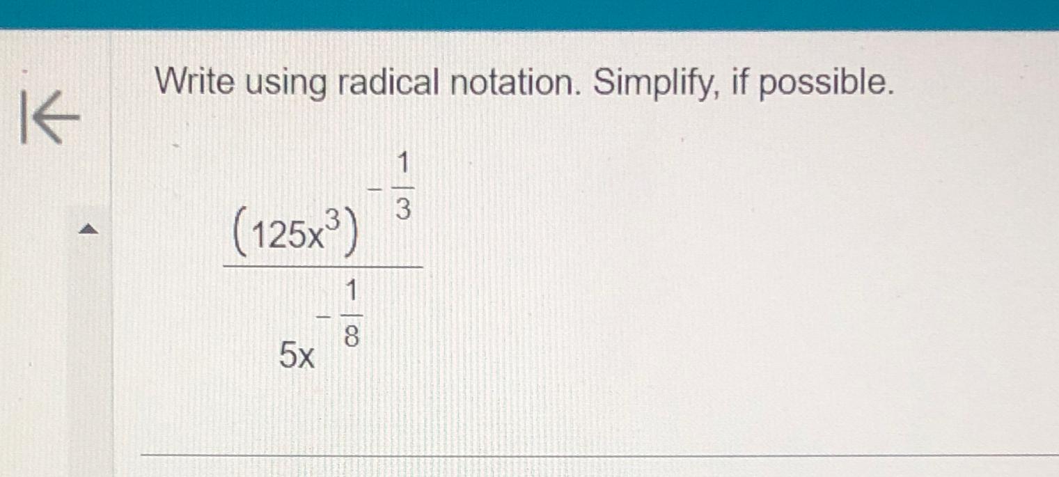 Solved Write using radical notation. Simplify, if | Chegg.com