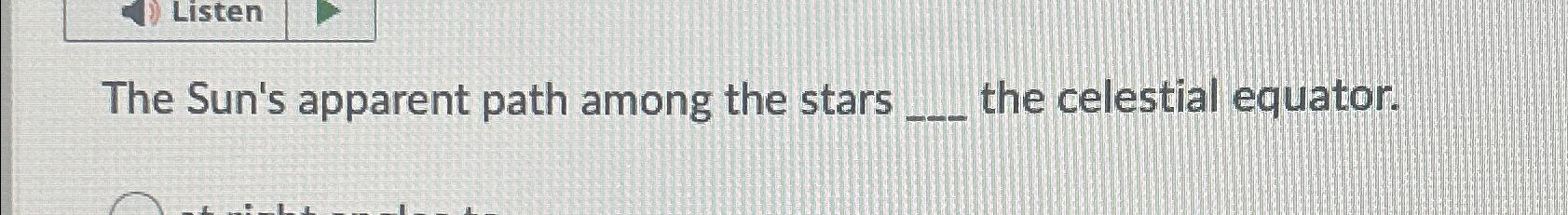 Solved The Sun's apparent path among the stars the celestial | Chegg.com