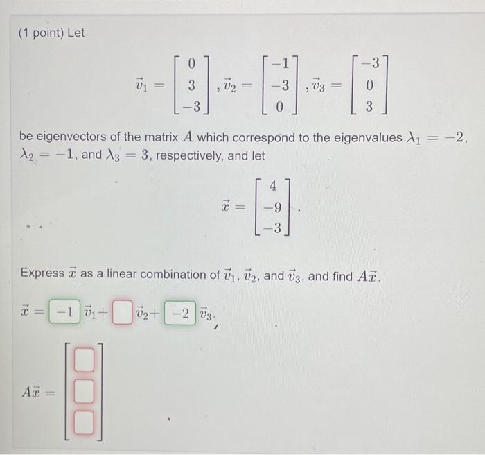Solved (1 point) Let v1=⎣⎡03−3⎦⎤,v2=⎣⎡−1−30⎦⎤,v3=⎣⎡−303⎦⎤ be | Chegg.com