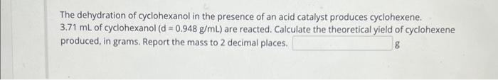 Solved The dehydration of cyclohexanol in the presence of an | Chegg.com
