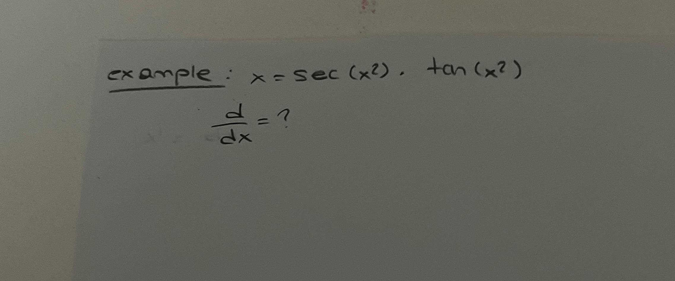 Solved example: x=sec(x2)*tan(x2)ddx= ? | Chegg.com