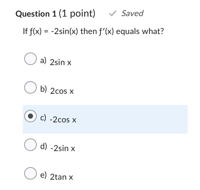 Solved Question 1 (1 point) Saved If f(x) = -2sin(x) then | Chegg.com