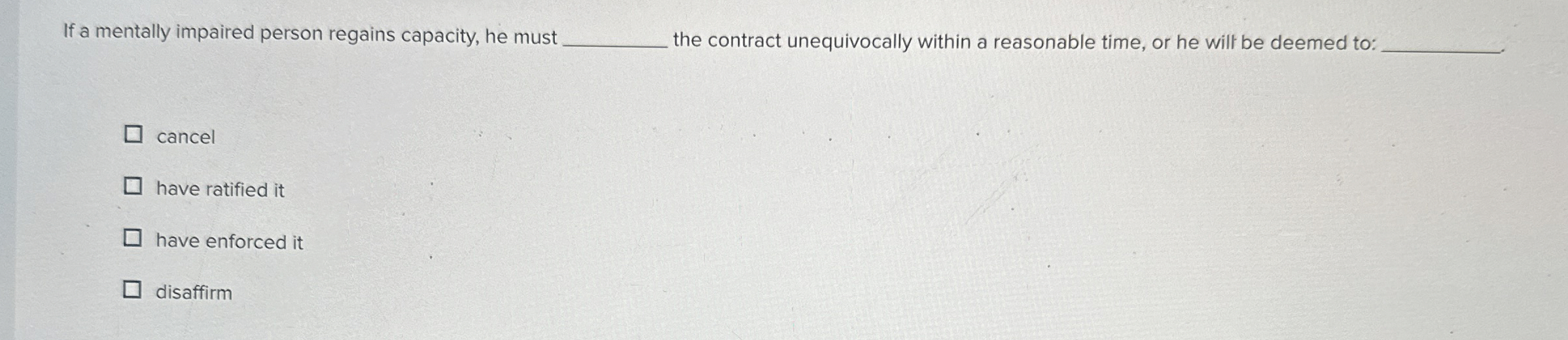 Solved If a mentally impaired person regains capacity, he | Chegg.com