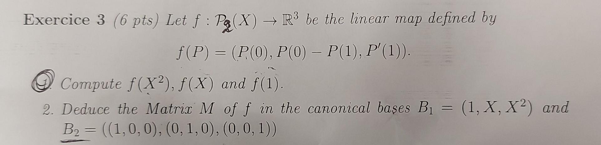 Solved = Exercice 3 (6 pts) Let f : P2(X) Rº be the linear | Chegg.com Solved = Exercice 3 (6 pts) Let f : P2(X) Rº be the linear | Chegg.com