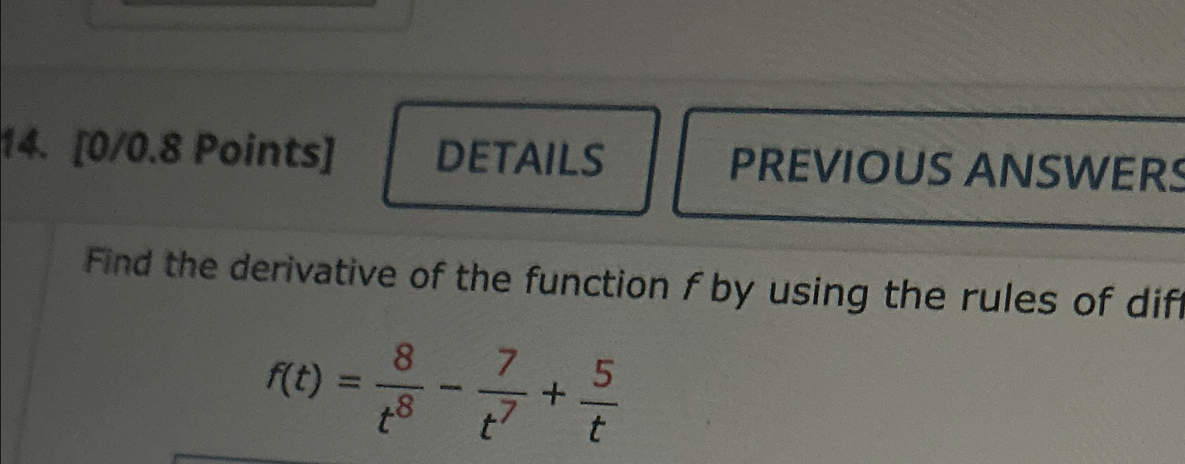 Solved [0/0.8 ﻿Points]Find the derivative of the function f | Chegg.com