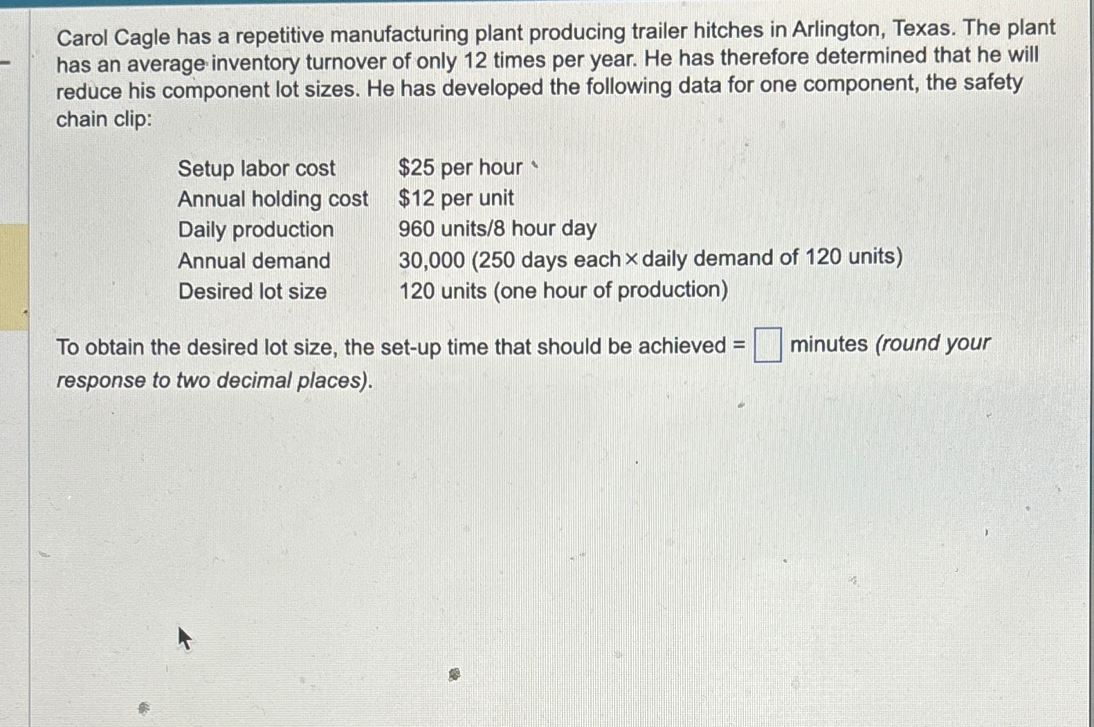 Solved Carol Cagle has a repetitive manufacturing plant | Chegg.com