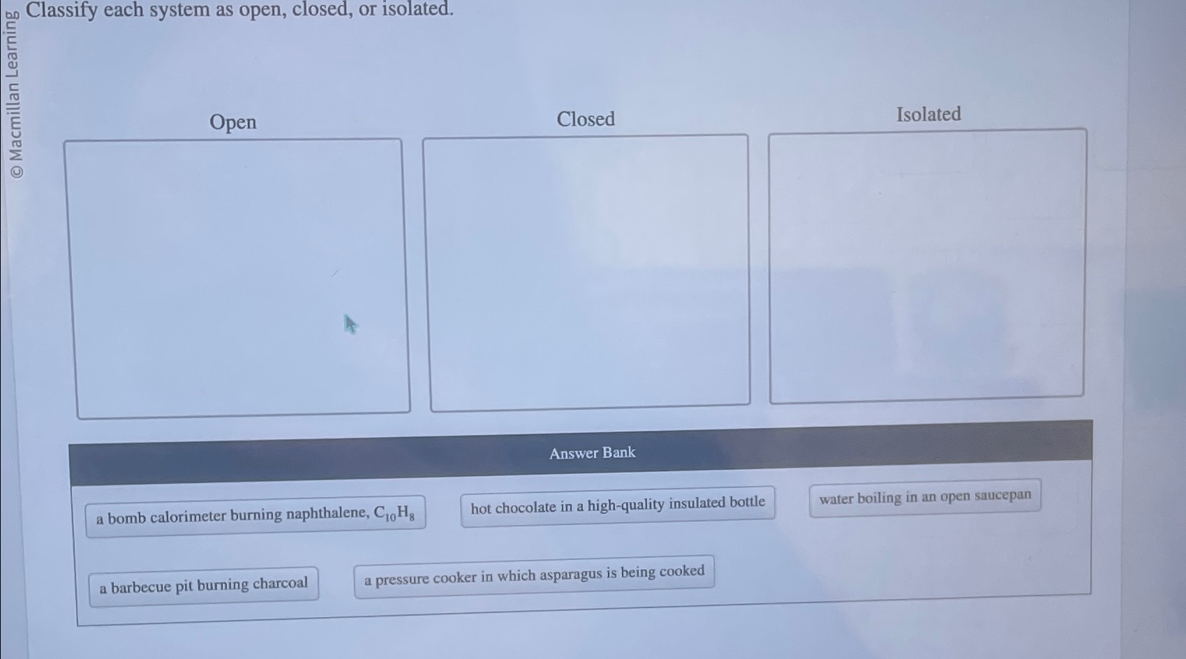 Solved Classify each system as open, closed, or | Chegg.com