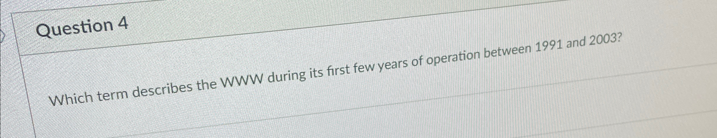 Solved Which term describes the WWW during its first few | Chegg.com
