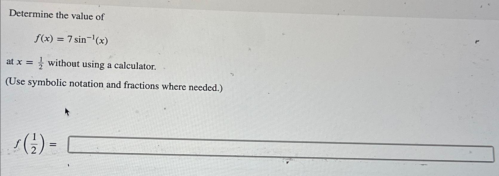 Solved Determine the value off(x)=7sin-1(x)at x=12 ﻿without | Chegg.com