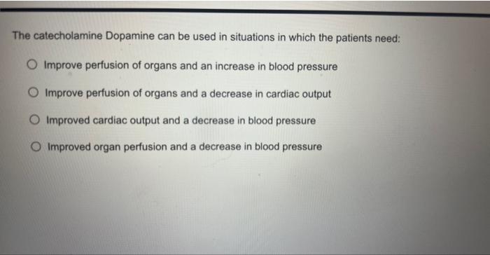 Solved The catecholamine Dopamine can be used in situations | Chegg.com