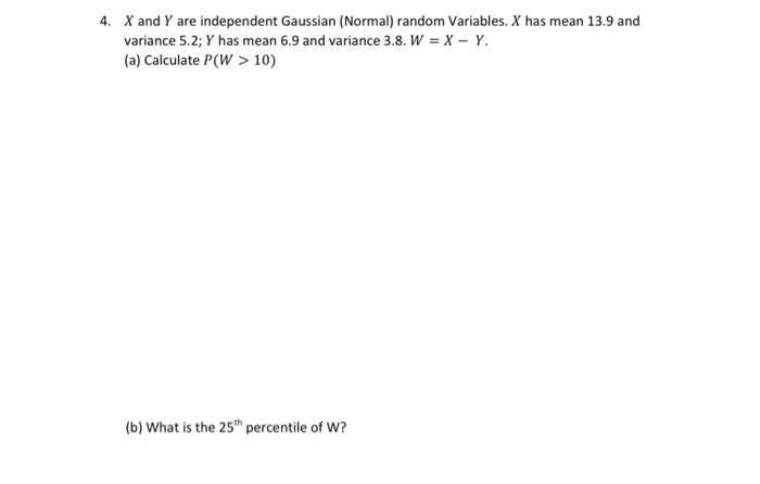 Solved 4. X and Y are independent Gaussian (Normal) random | Chegg.com