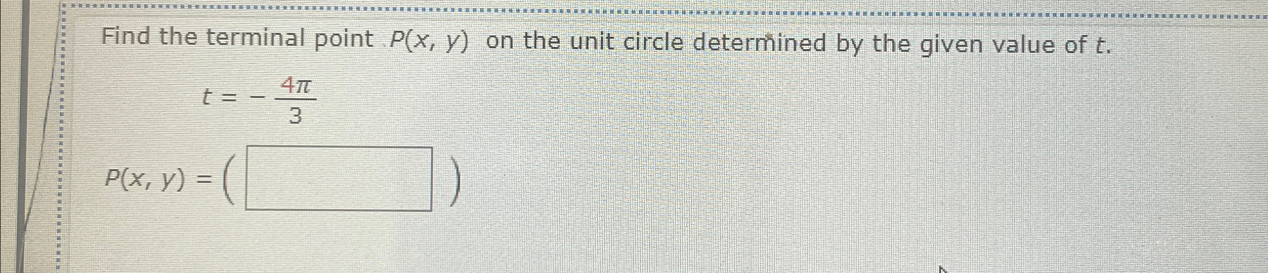 Solved Find the terminal point P(x,y) ﻿on the unit circle | Chegg.com