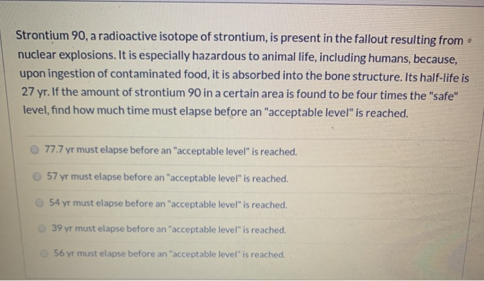 Solved Strontium 90, a radioactive isotope of strontium, is | Chegg.com