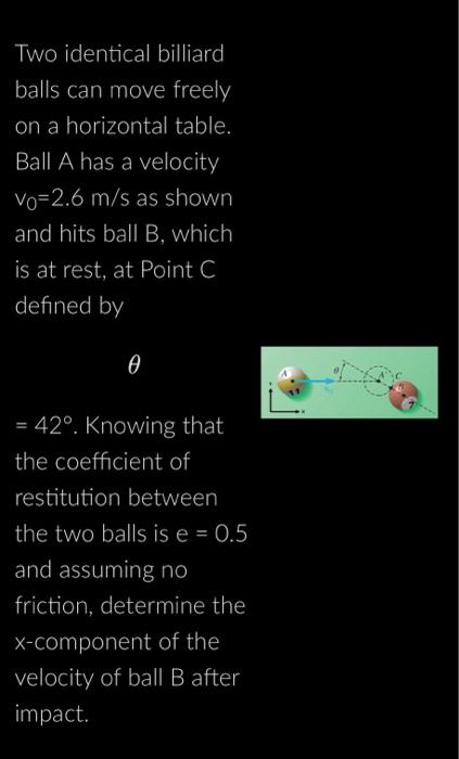 Solved Two identical billiard balls can move freely on a | Chegg.com