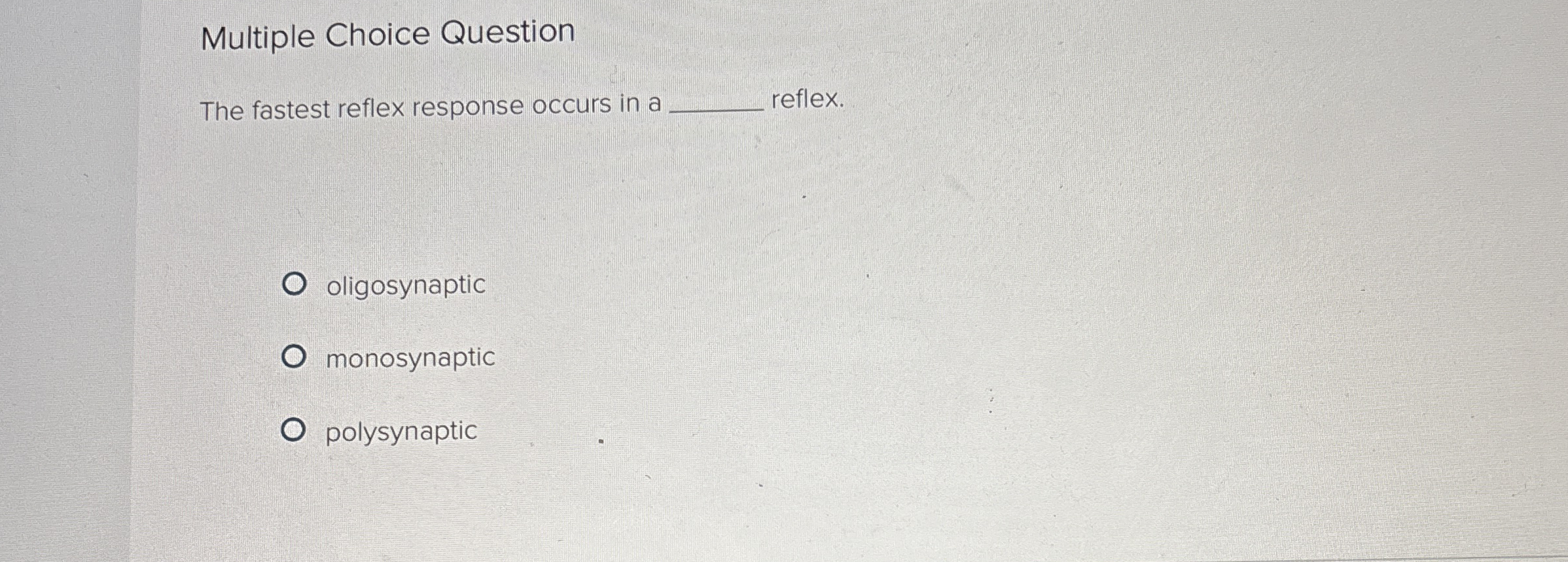 Solved Multiple Choice QuestionThe fastest reflex response | Chegg.com